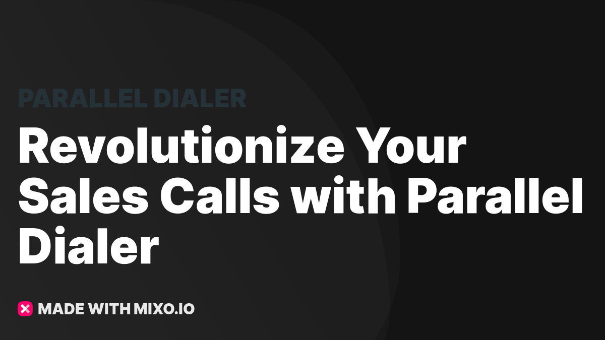 Parallel Dialer: Parallel Dialer for Productive Sales Calls