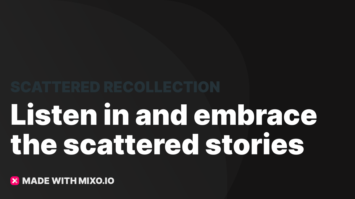 A Scattered Recollection | A Conversational Podcast