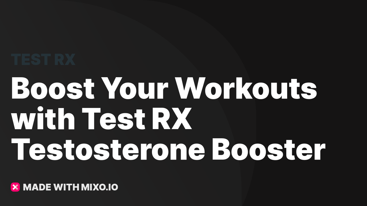 Test RX Reviews | The #1 Testosterone Booster