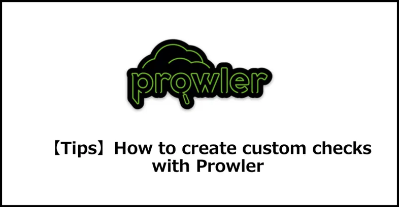 【Tips】How to create custom checks with Prowler | Moderniser.repo