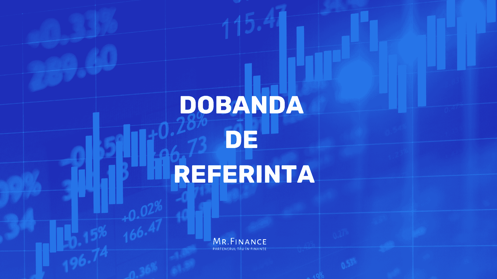 Dobanda de Referinta: Ce Este si Cum Iti Afecteaza Finantele
