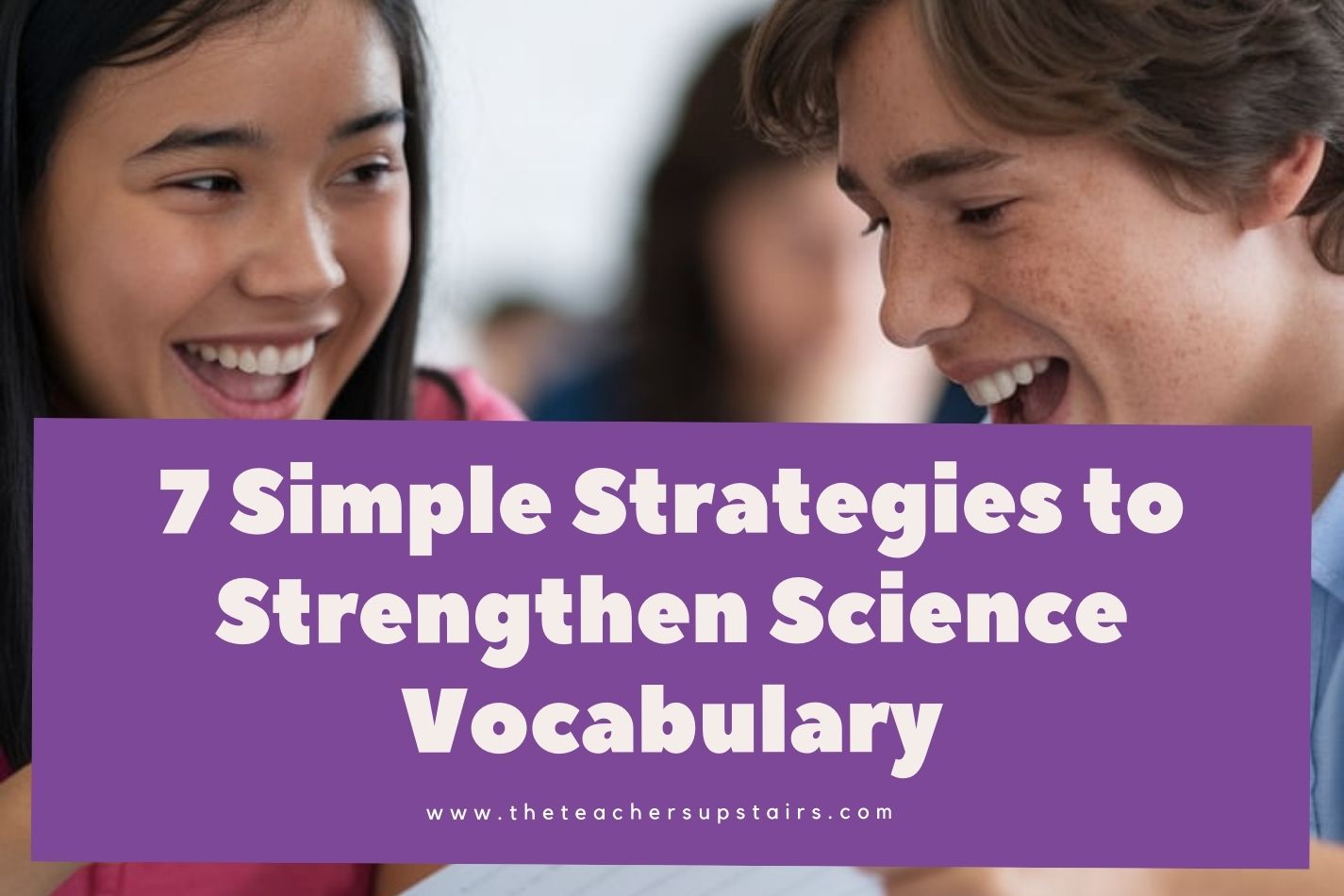 7 Simple Strategies to Strengthen Science Vocabulary