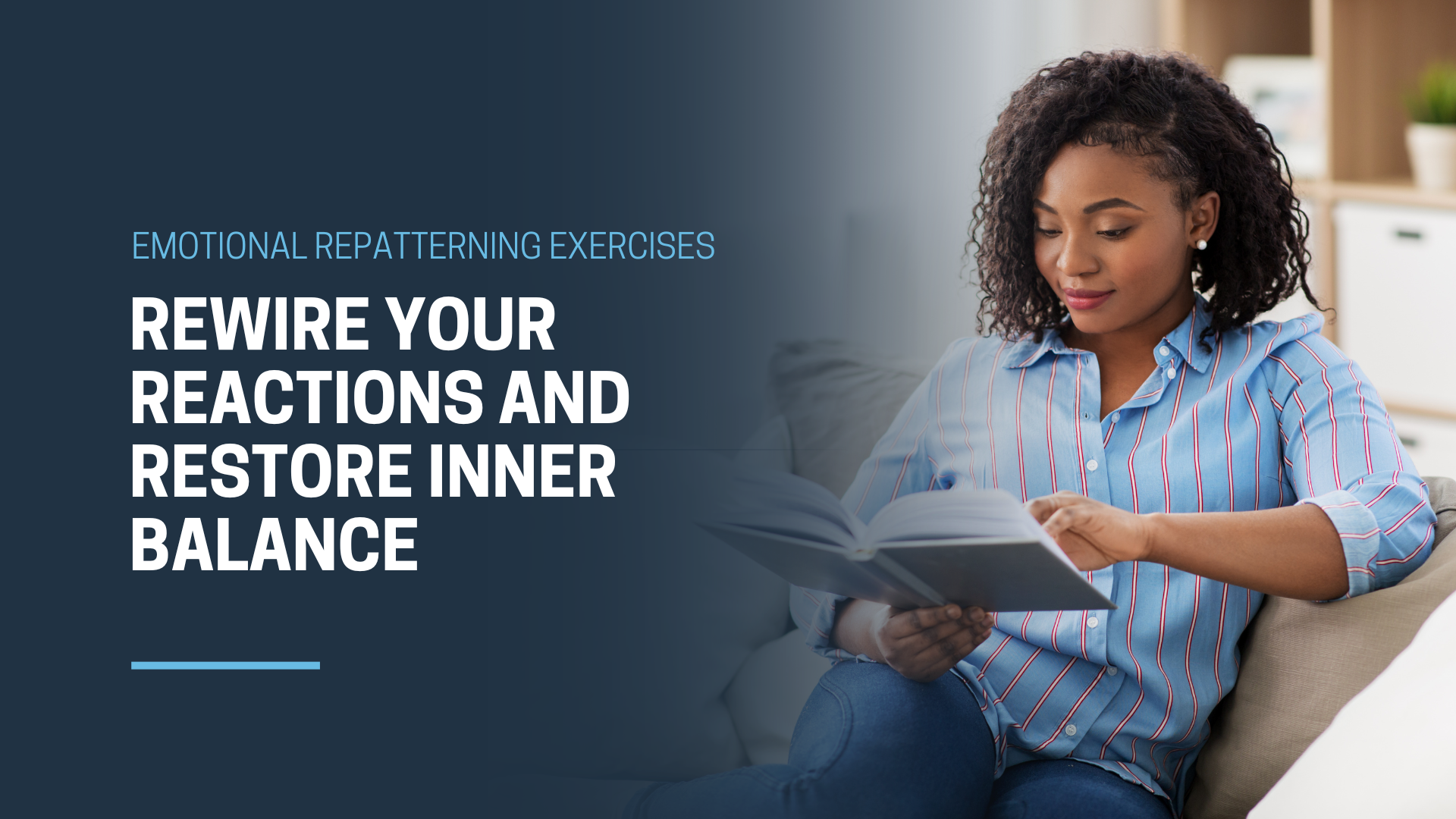 Emotional Repatterning Exercises: Rewire Your Reactions and Restore Inner Balance