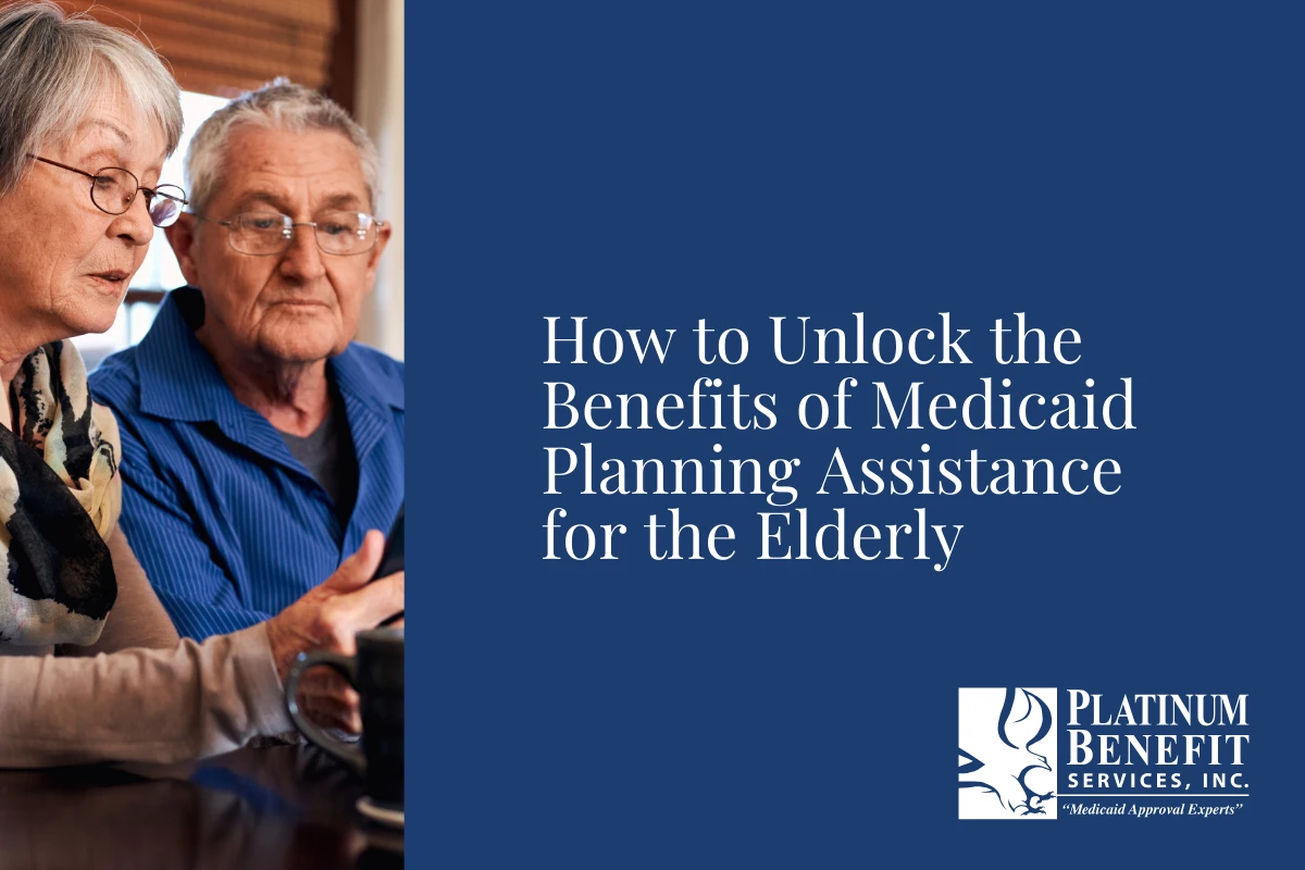 How to Unlock the Benefits of Medicaid Planning Assistance for the Elderly: