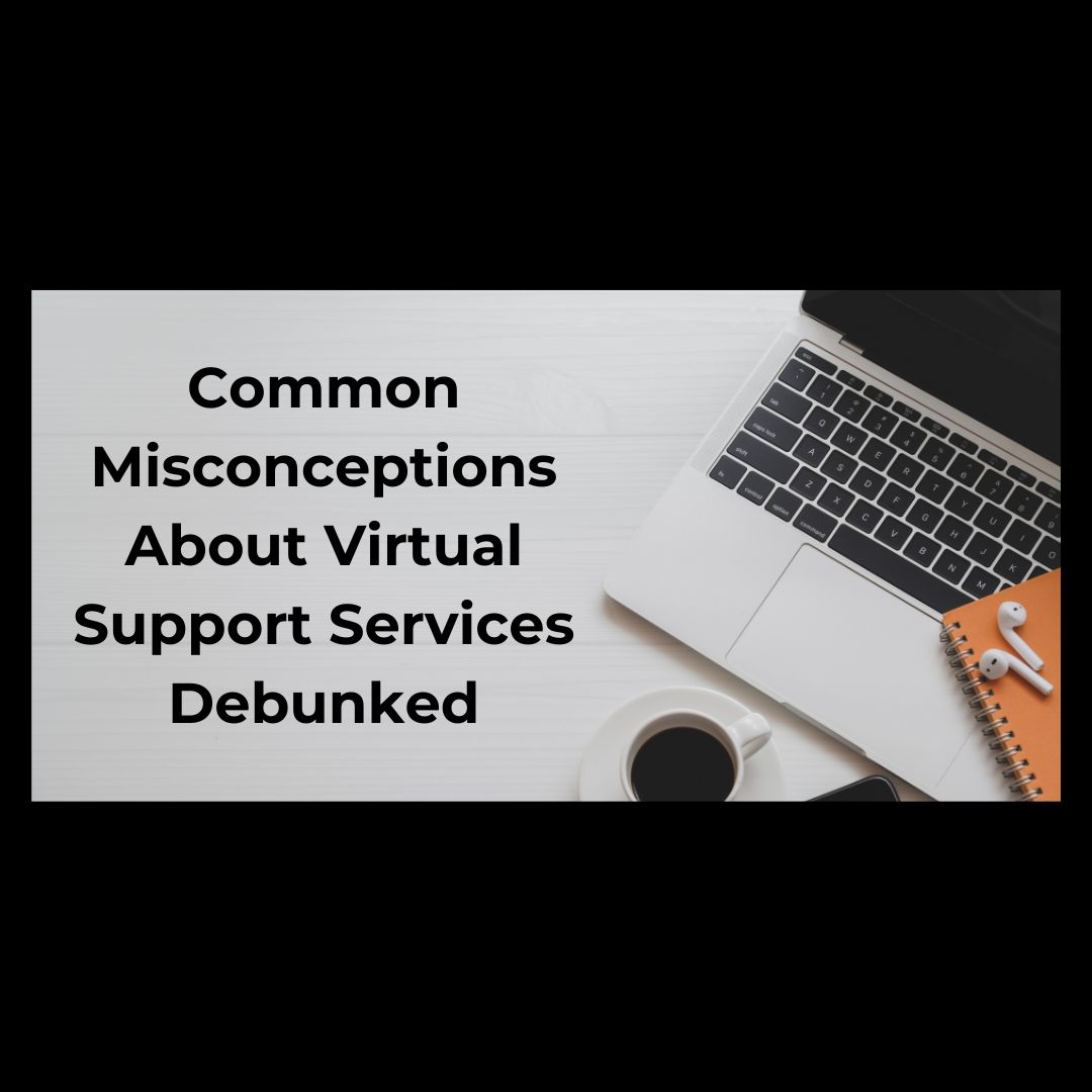 Common Misconceptions About Virtual Support Services Debunked