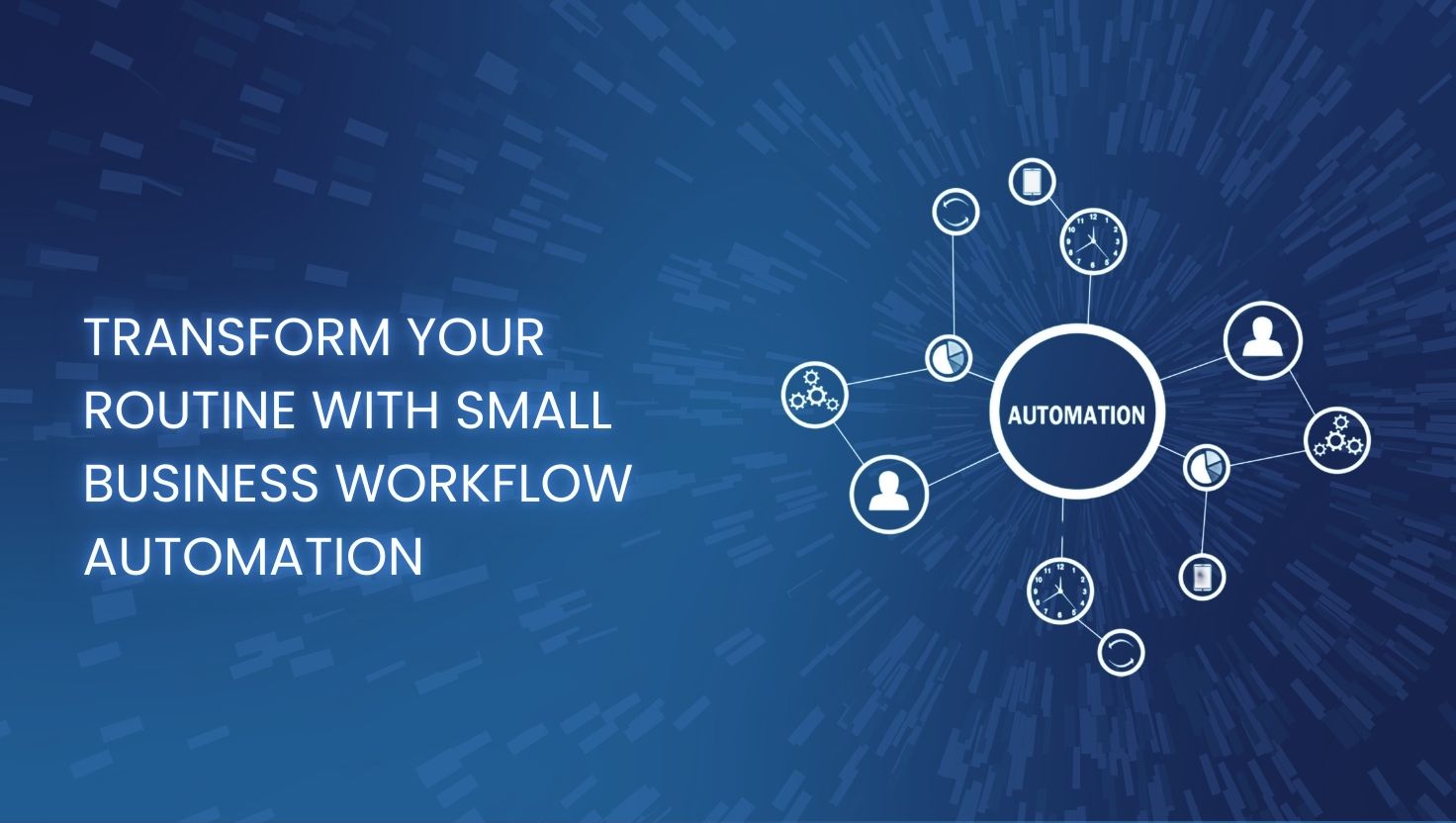Transform Your Routine With Small Business Workflow Automation