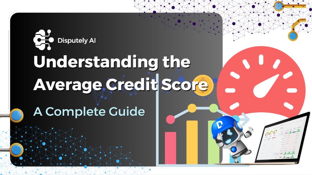 Understanding the Average Credit Score: A Complete Guide