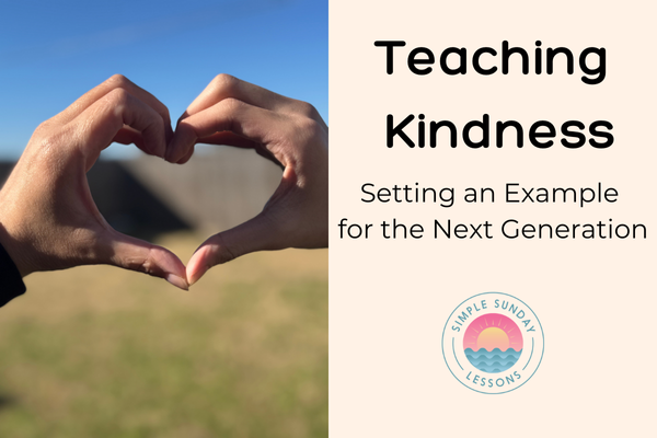 Teaching Kindness - Setting an Example for the Next Generation
