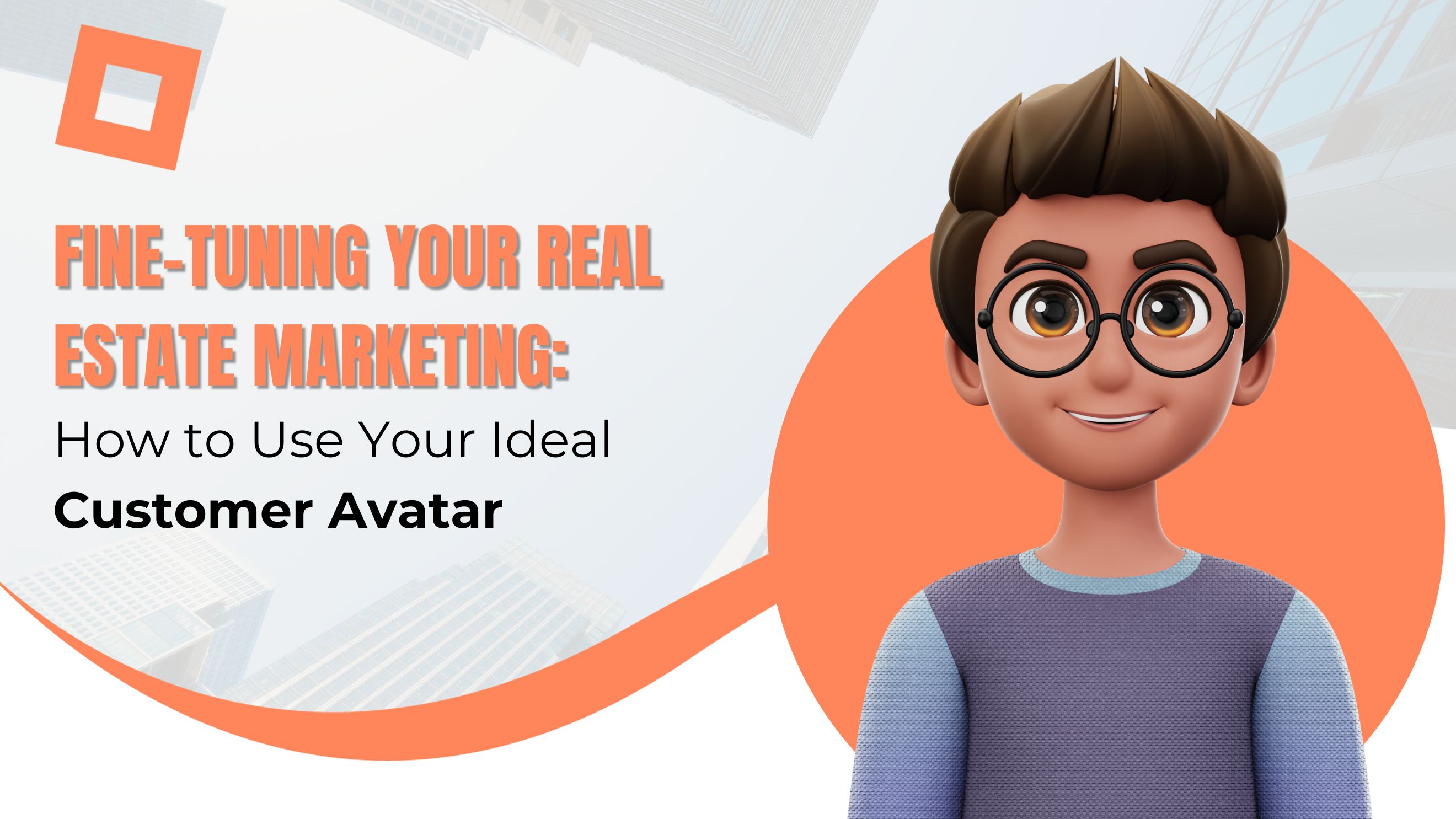 3 Fine Tuning Your Real Estate Marketing How To Use Your Ideal