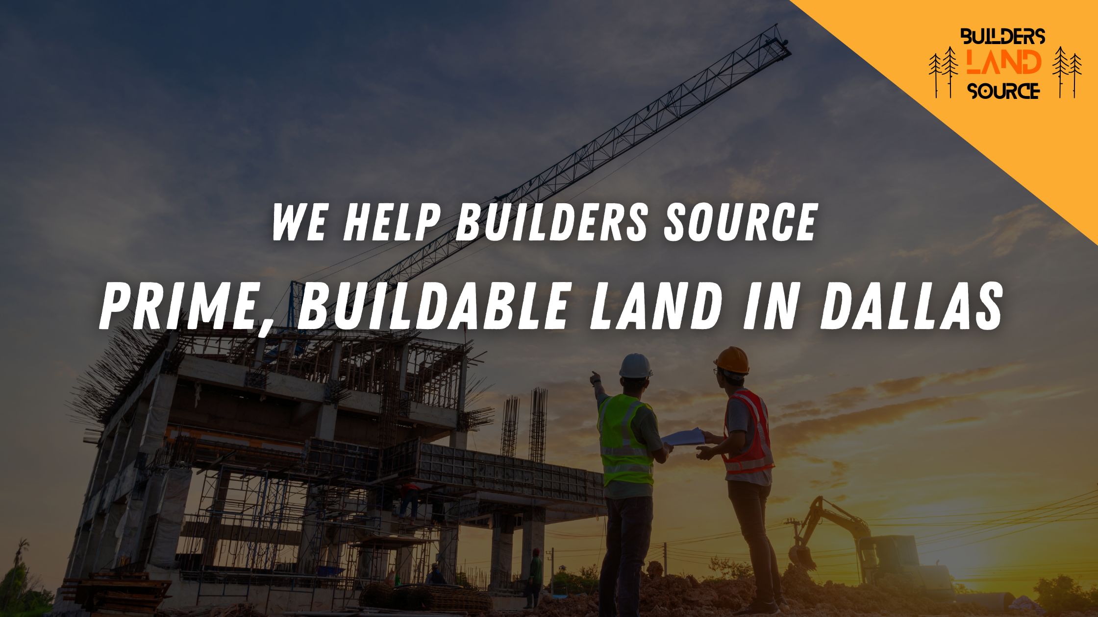 We Help Builders Source Prime, Buildable Land in Dallas