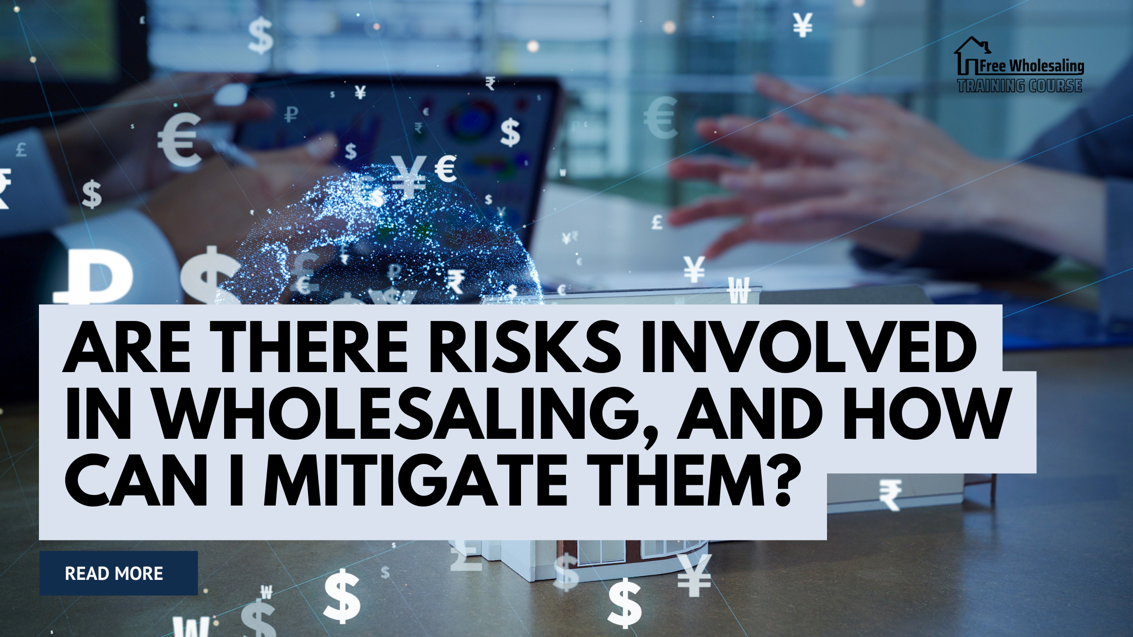 Are There Risks Involved In Wholesaling, And How Can I Mitigate Them?