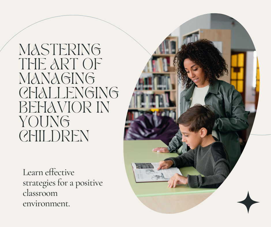 Mastering the Art of Managing Challenging Behavior in Young Children