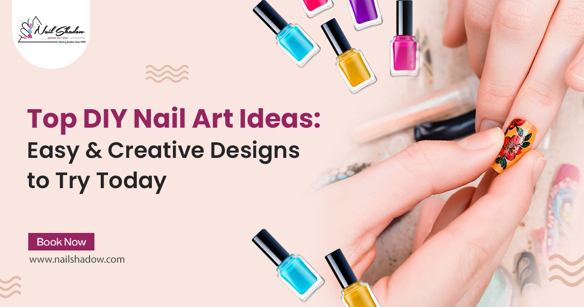 Top DIY Nail Art Ideas: Easy & Creative Designs to Try Today