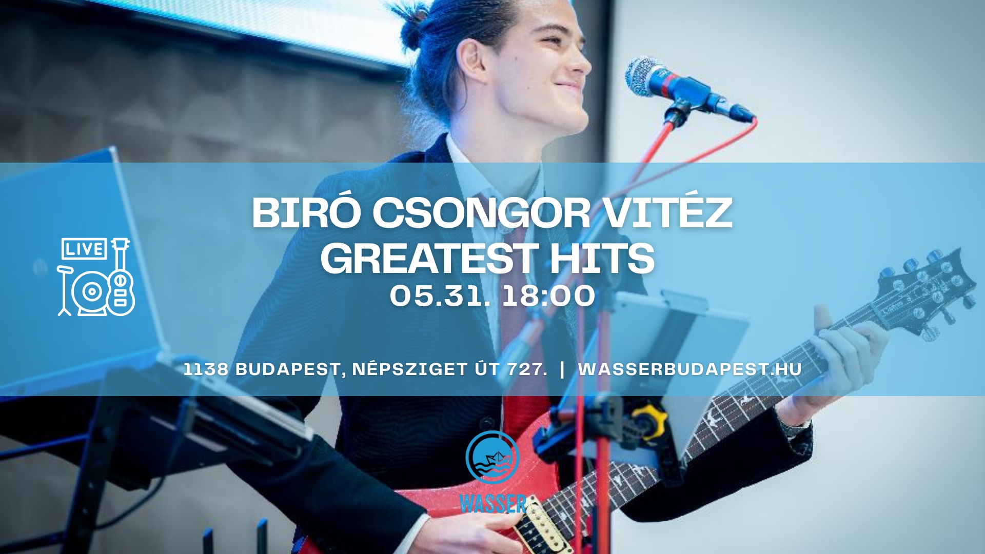 Greatest Hits a Duna-parton – Bíró Csongor Vitéz élő koncertje a Wasserben