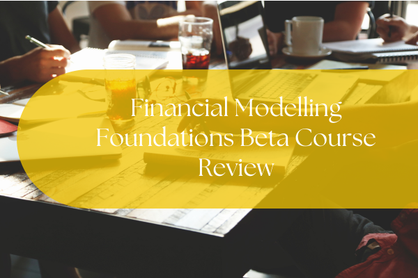 Financial Modelling Foundations Beta Course: Lessons learned and exciting next steps