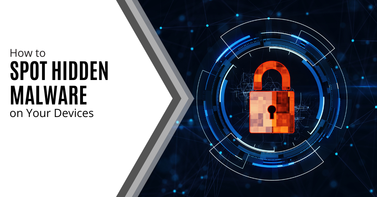 How To Spot Hidden Malware On Your Devices