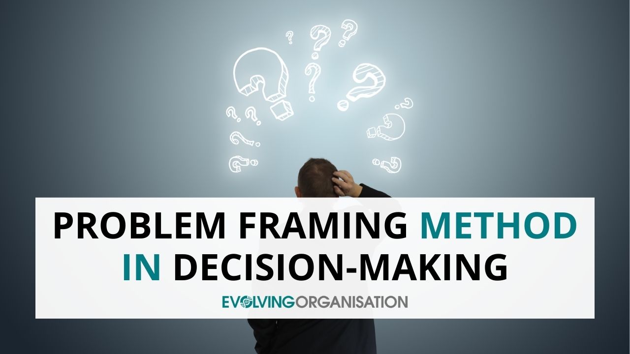 Problem Framing Method in Decision-Making