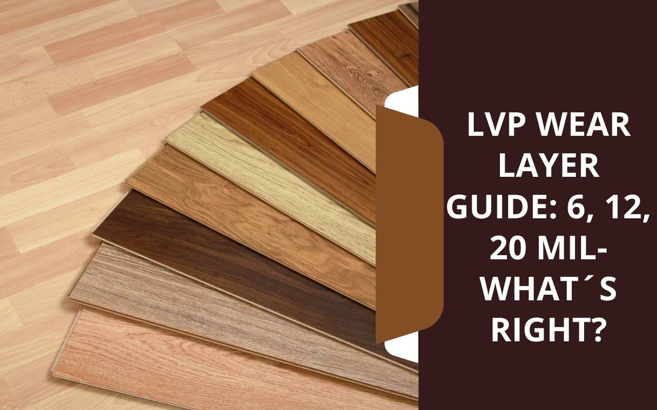 LVP Wear Layer Guide: 6, 12, 20 mil—What’s Right?