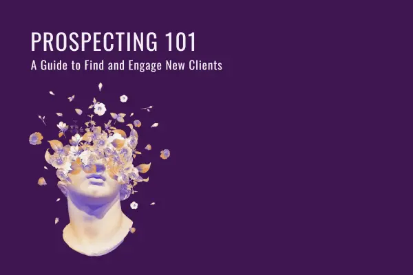Prospecting 101: A Guide to Find and Engage New Clients