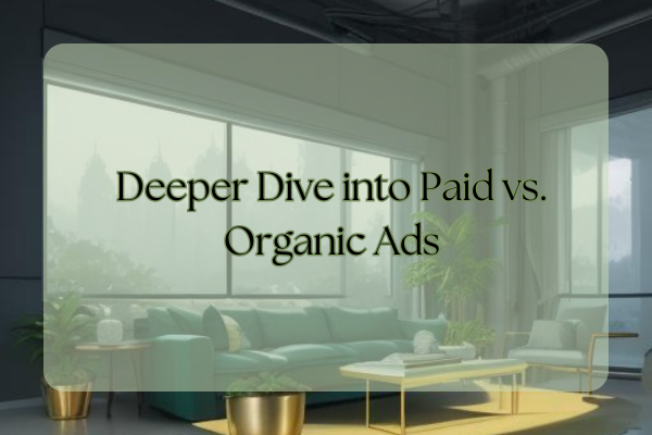 Deep Dive into Paid vs. Organic Ads