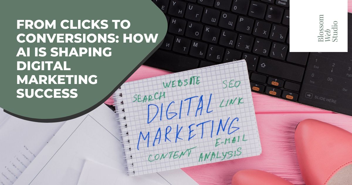 From Clicks to Conversions: How AI is Shaping Digital Marketing Success