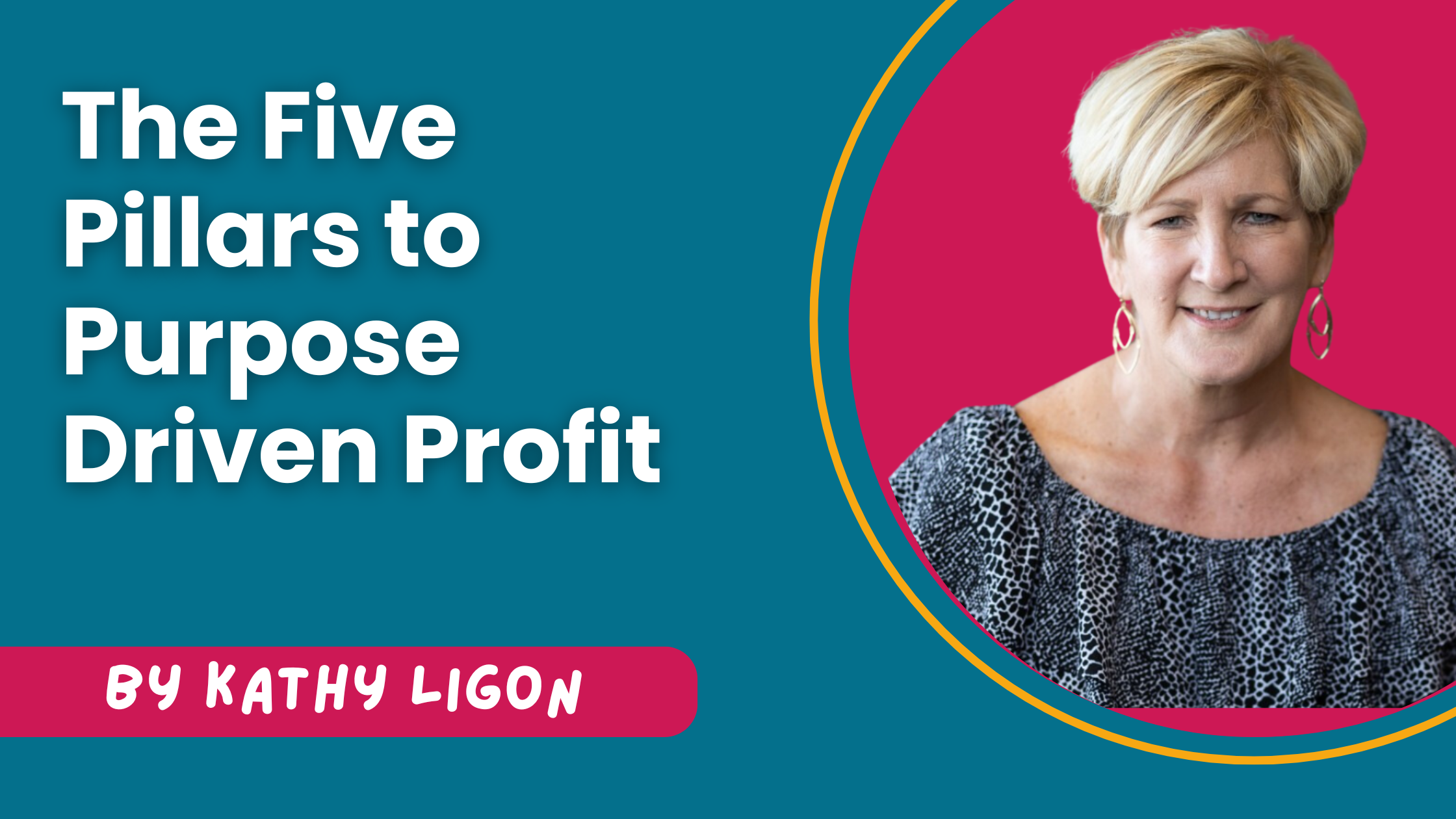 Kathy Ligon: Five Pillars of Purpose-Driven Profit