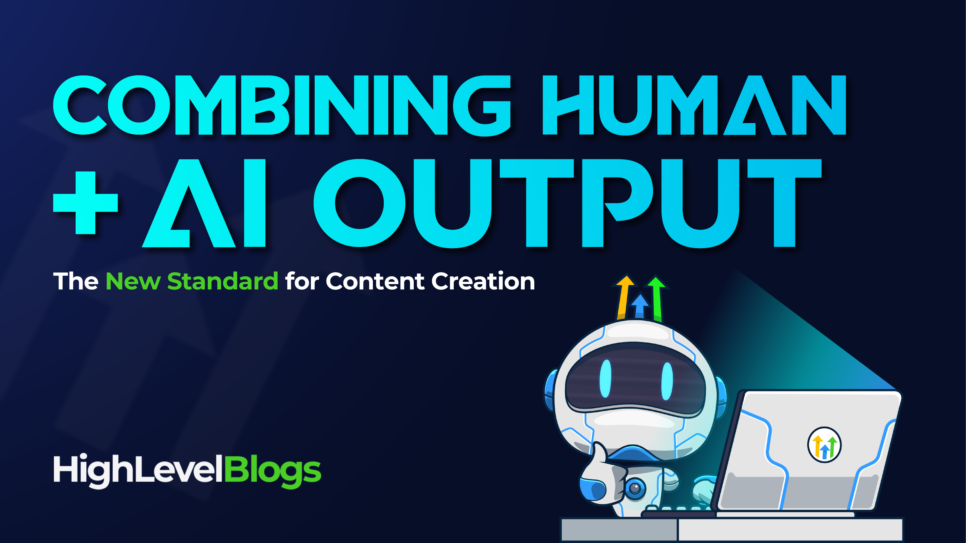 Combining Human + AI Output: The New Standard for Content Creation