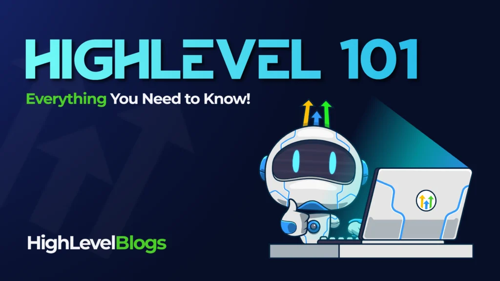 HighLevel 101: Everything You Need to Know