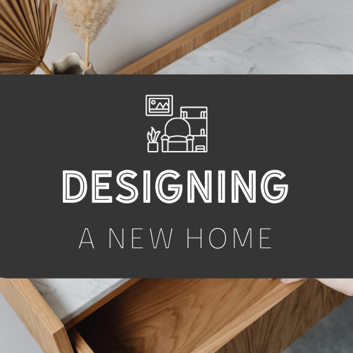 Designing a New Home