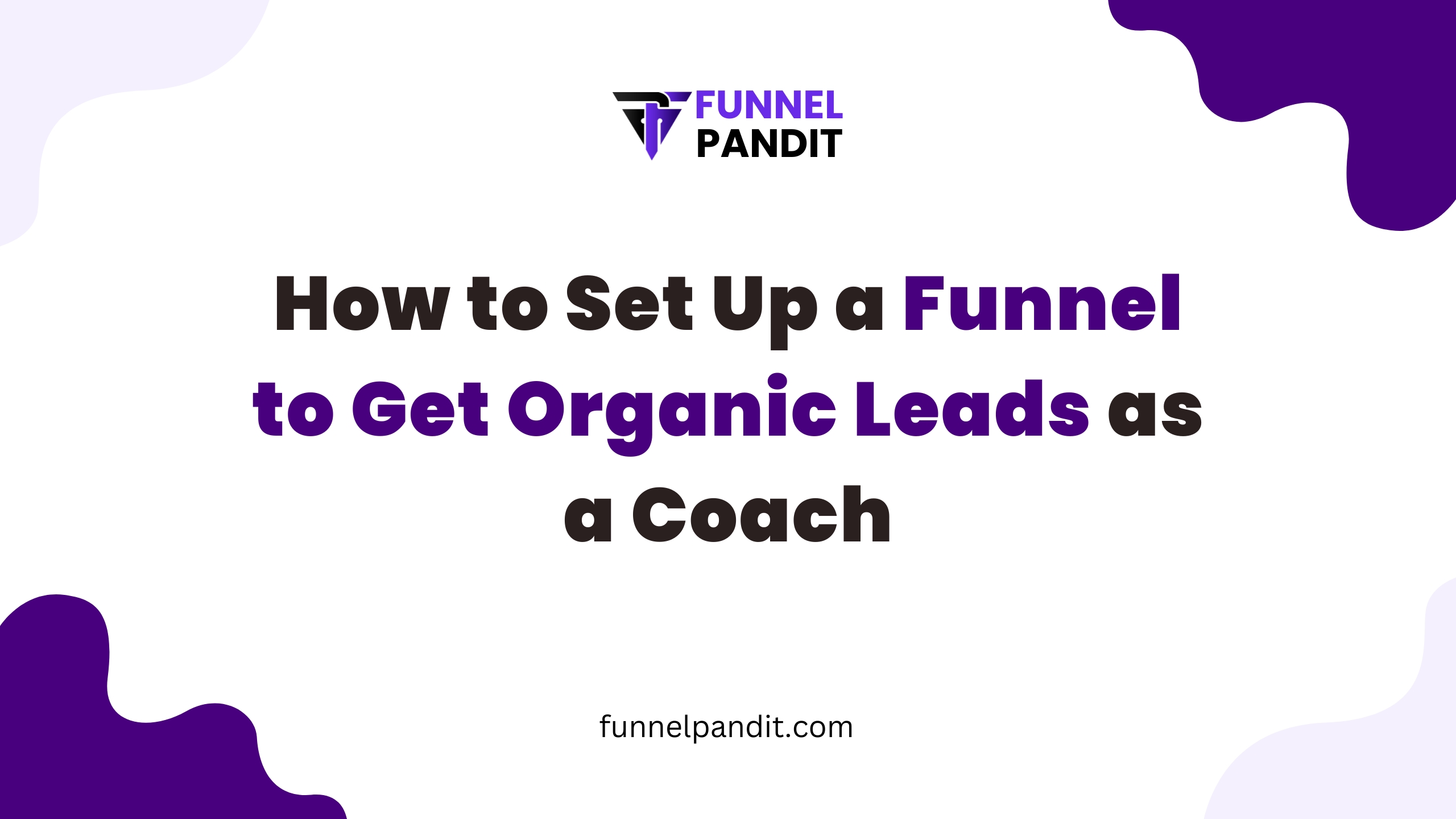 How to Set Up a Funnel to Get Organic Leads as a Coach