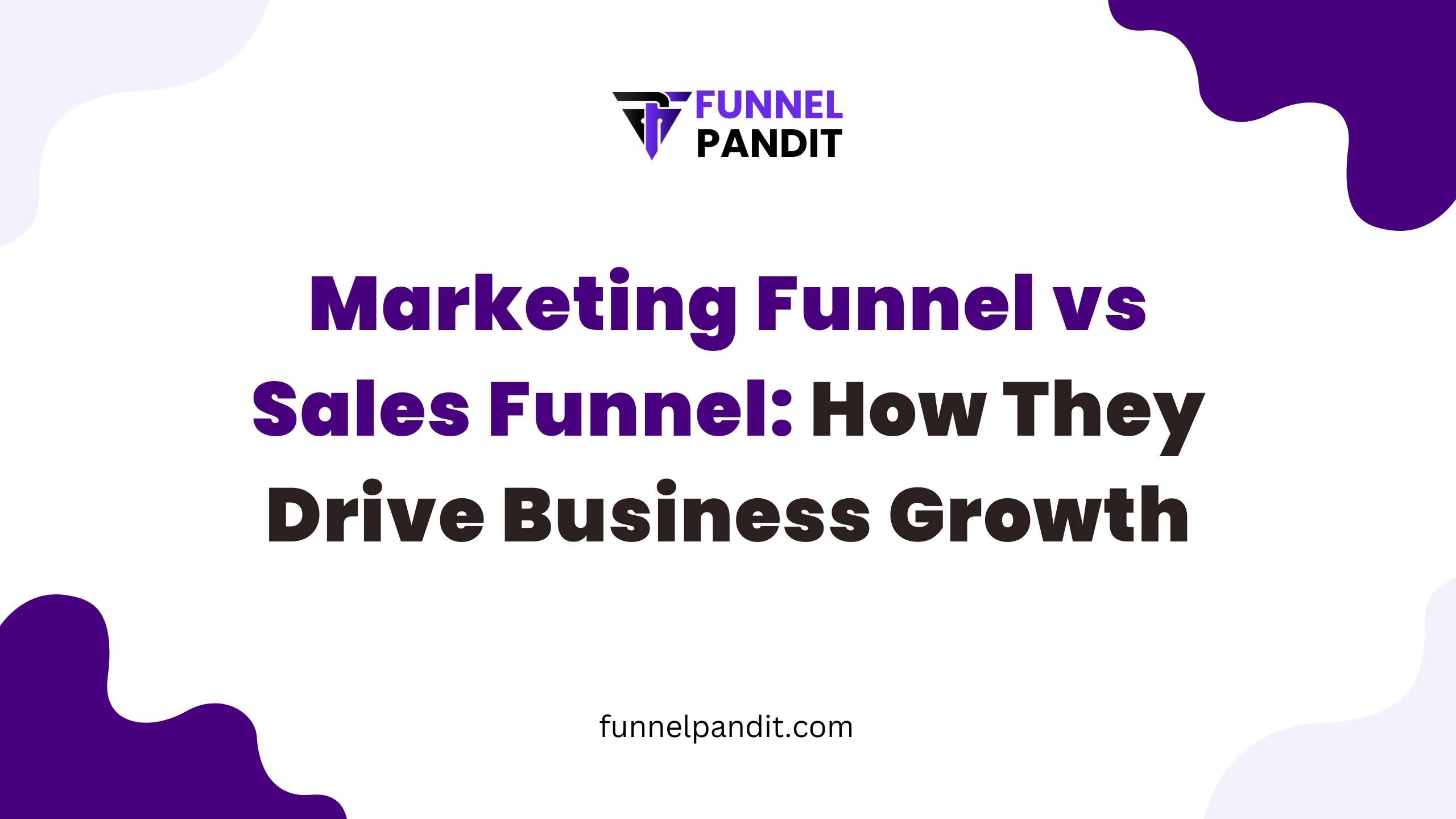 Marketing Funnel vs Sales Funnel: How They Drive Business Growth