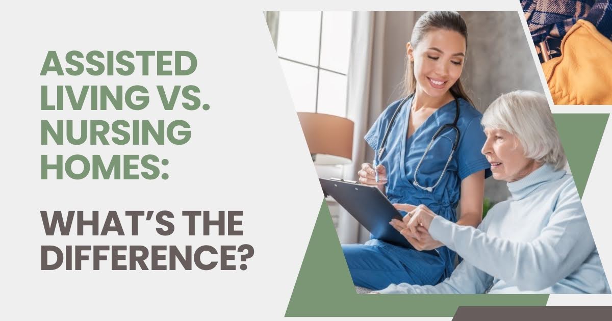 Assisted Living vs. Nursing Homes: What’s the Difference?