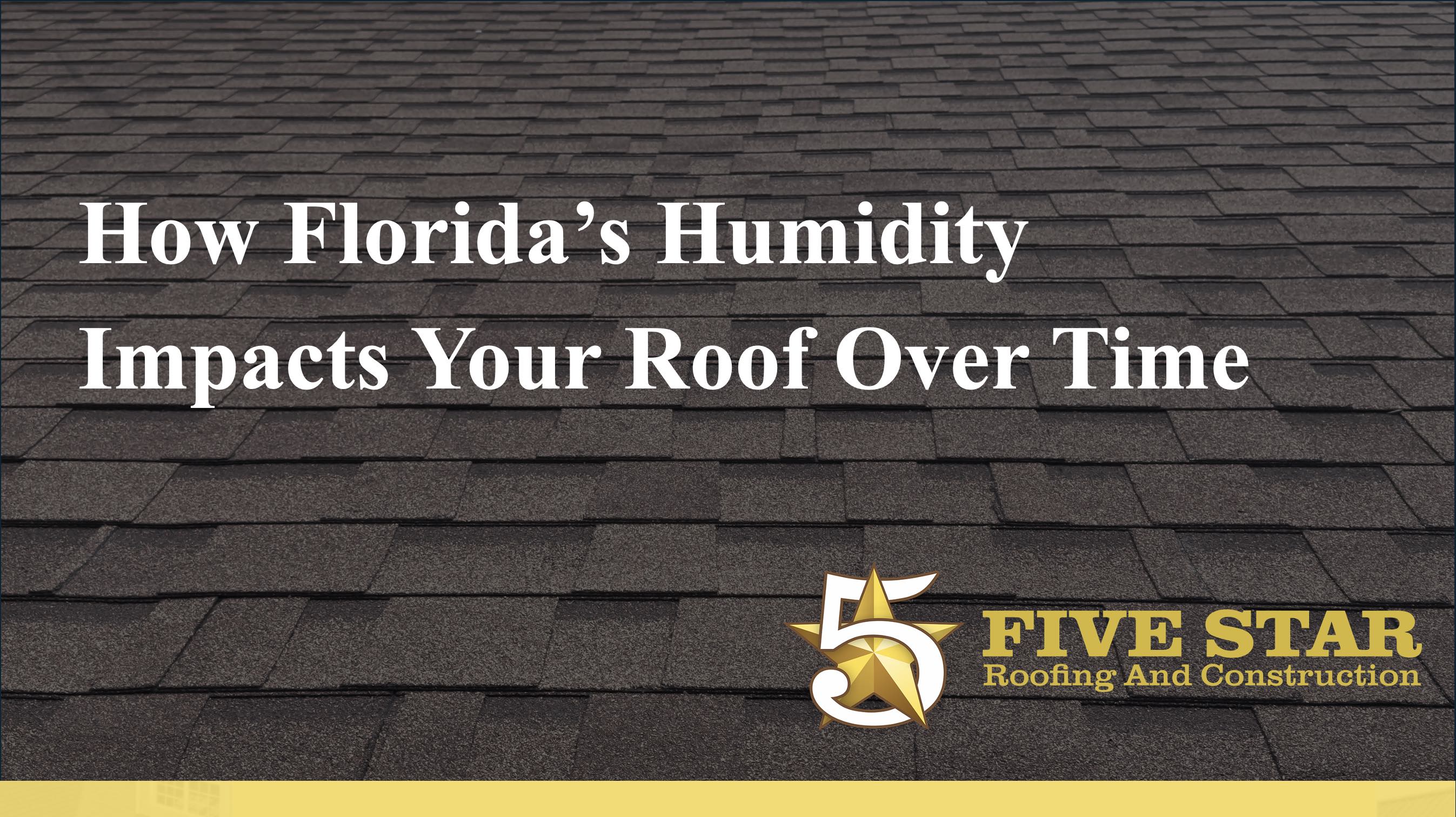How The Humidity in Florida Impacts Your Roof Over Time