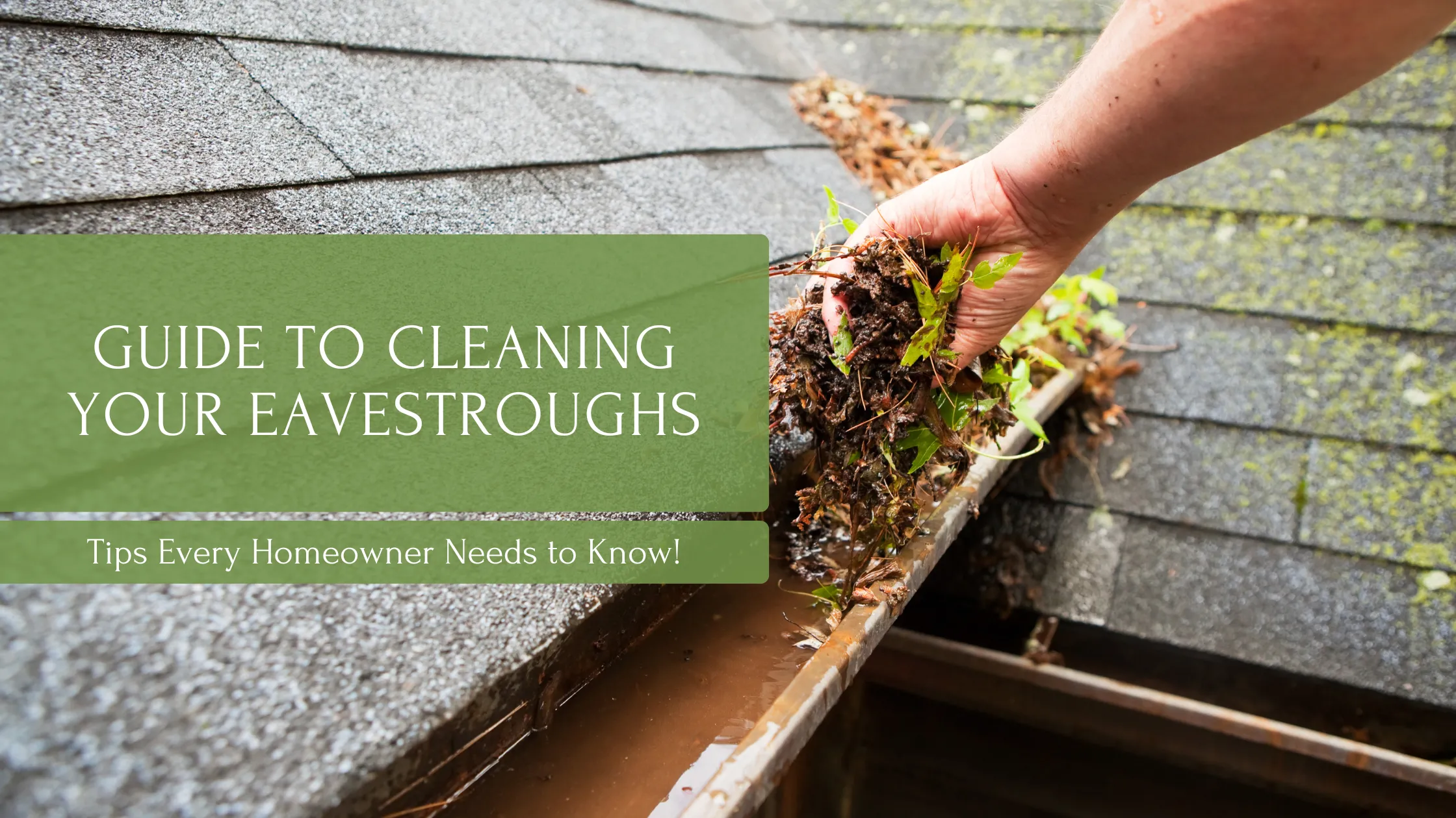 The Ultimate Guide to Cleaning Your Eavestroughs: Tips Every Homeowner ...