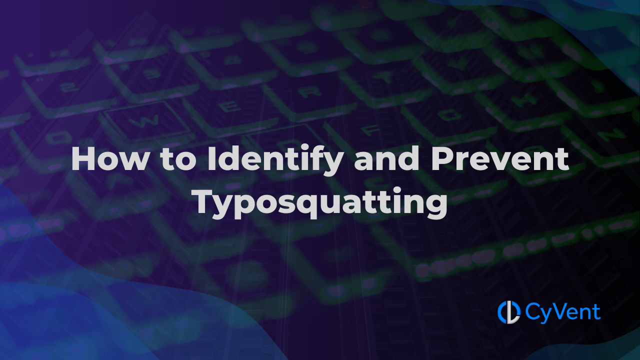 How to Identify and Prevent Typosquatting | Cybersecurity Guide