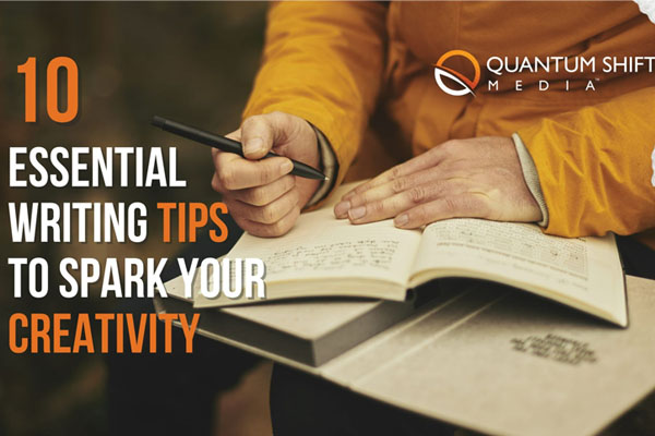 10 Essential Writing Tips to Spark Your Creativity