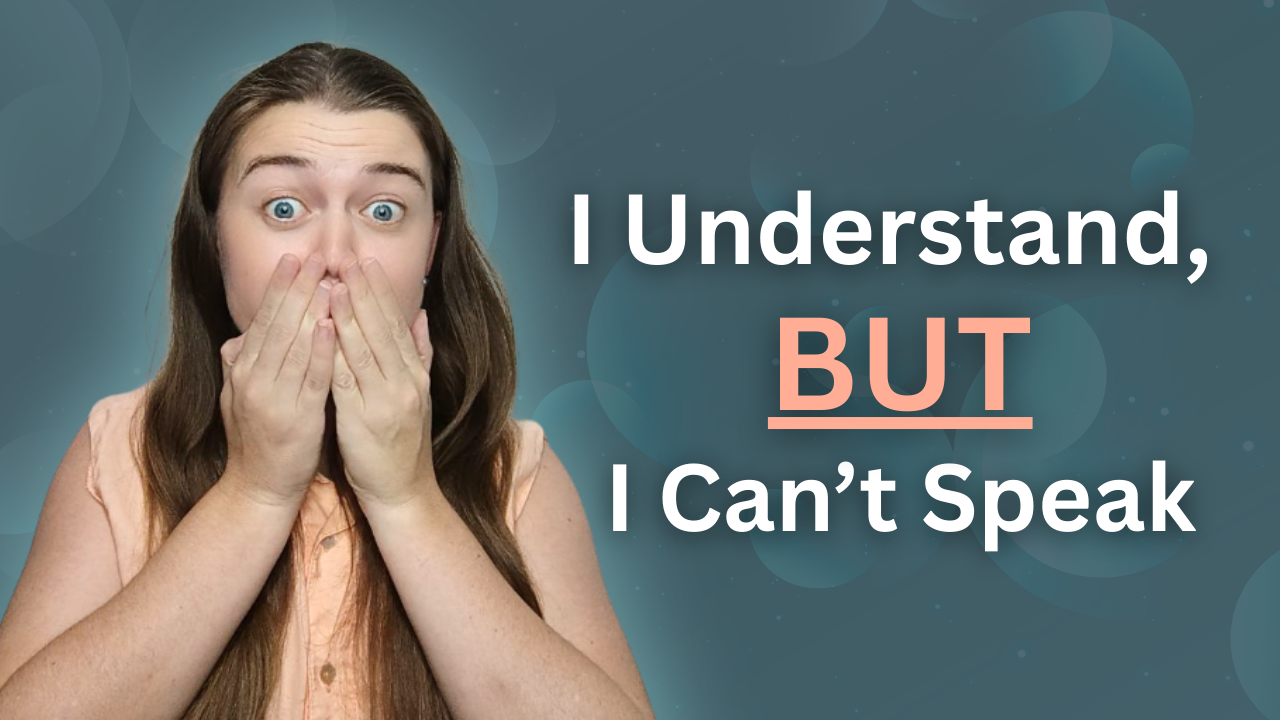 Why You Understand English but Can’t Speak