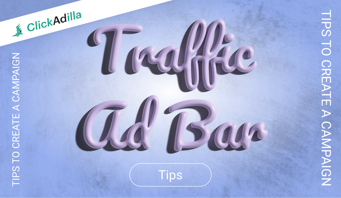 Traffic ad bar review: tips to create a campaign | ClickAdilla AD Network