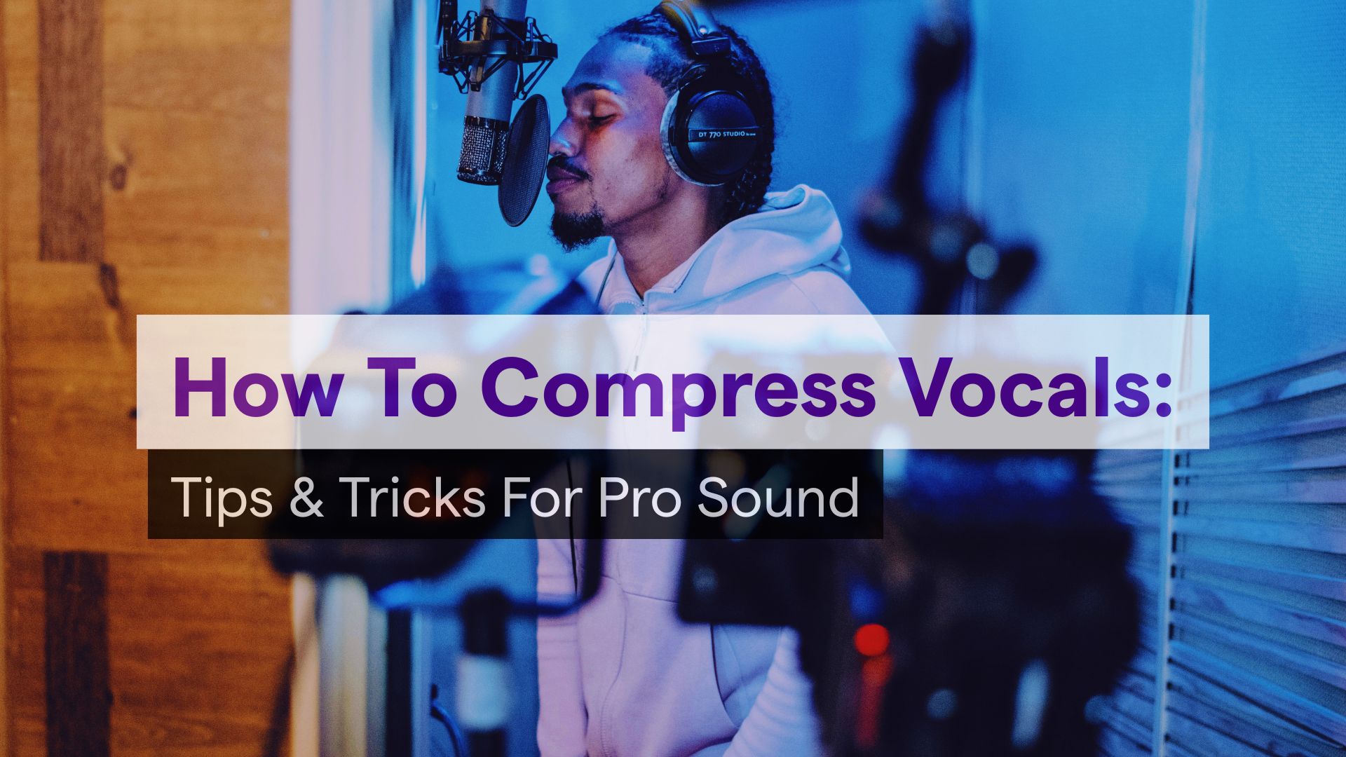 How To Compress Vocals: Tips & Tricks For Pro Sound – Soundtrap Blog