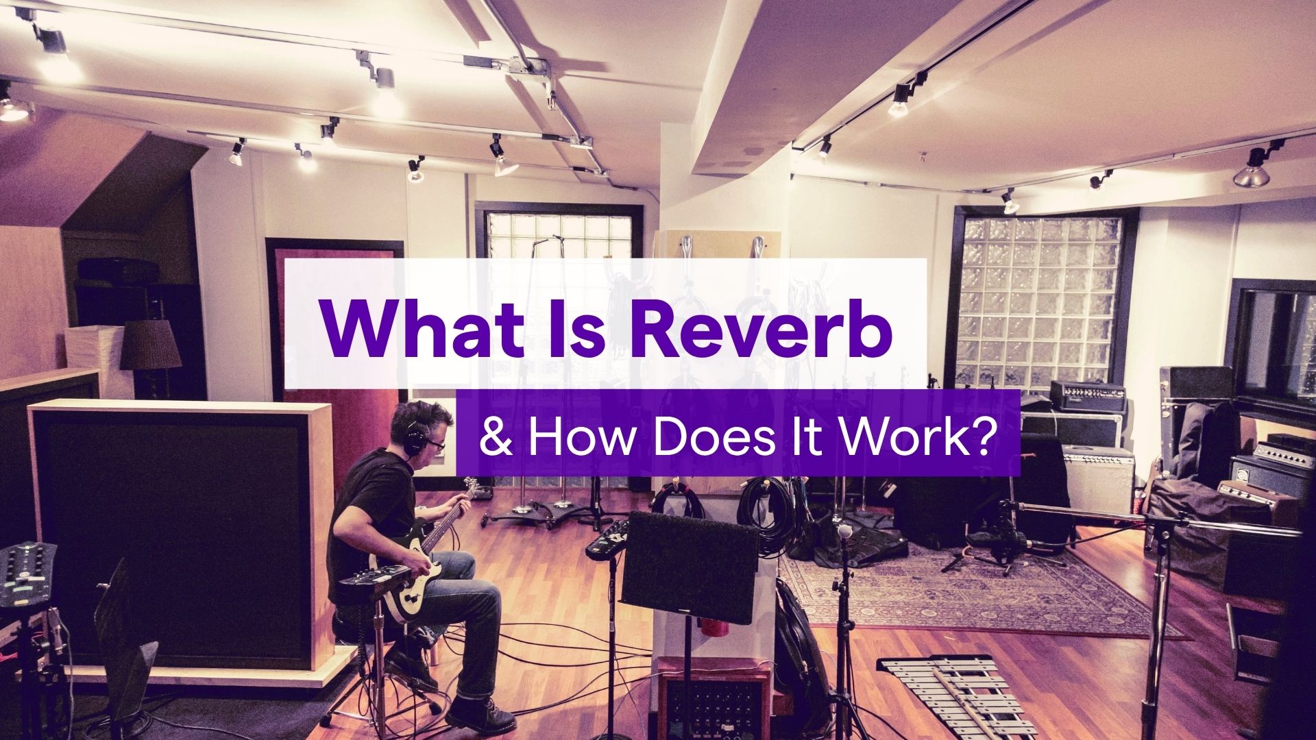 Ultimate Guide: What Is Reverb & How Does It Work? – Soundtrap Blog