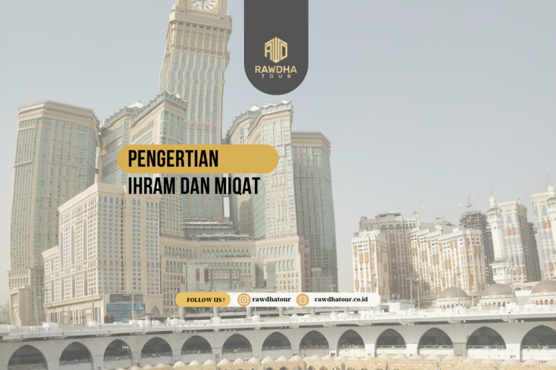 PENGERTIAN IHRAM DAN MIQAT - RAWDHA TOUR