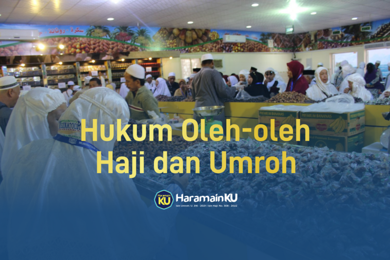 Hukum Oleh-oleh Haji dan Umroh - HaramainKU Hukum Oleh-oleh Haji dan Umroh - HaramainKU