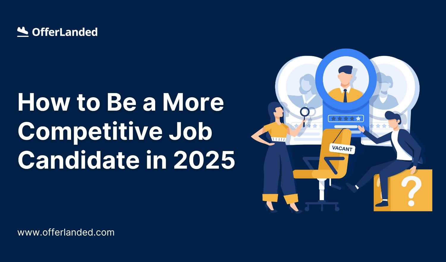 How to Be a More Competitive Job Candidate in 2025