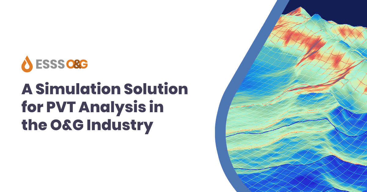 A Simulation Solution for PVT Analysis in the O&G Industry - ESSS Oil & Gas