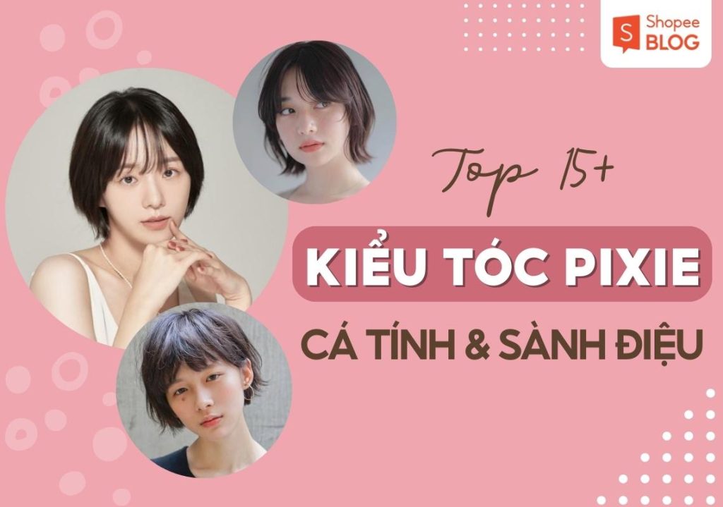 15+ kiểu tóc pixie đốn tim dành cho nữ muốn đổi mới