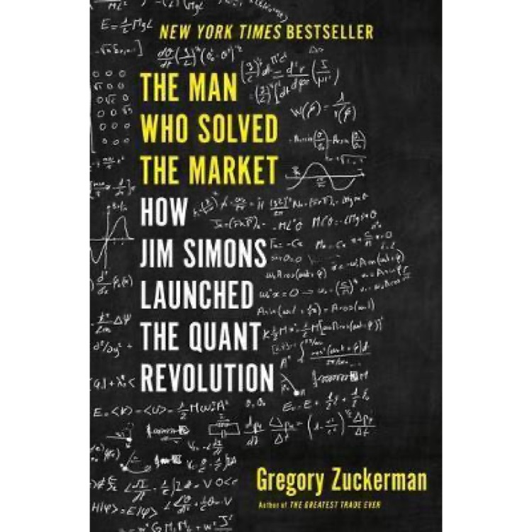 The Man Who Solved the Market: How Jim Simons Launched the Quant ...
