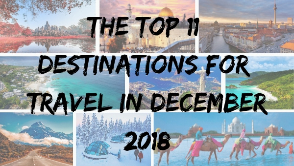 The Top 11 Destinations For Travel In December 2018 - Pandorabox