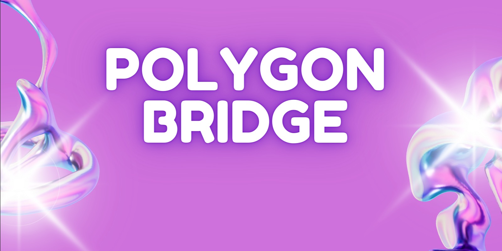 What is Polygon Bridge? A Complete Guide for 2025