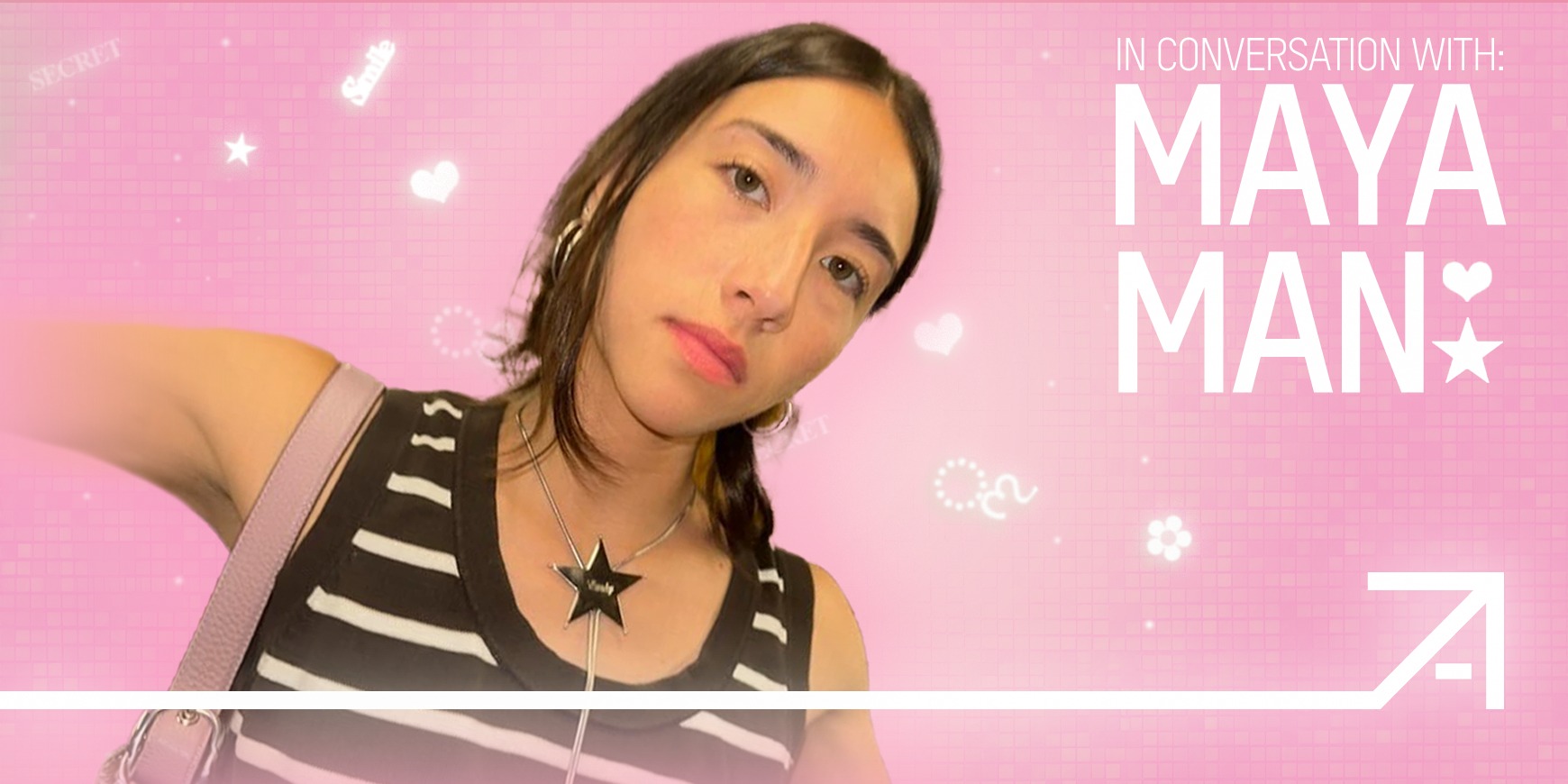 IN CONVERSATION WITH: Maya Man