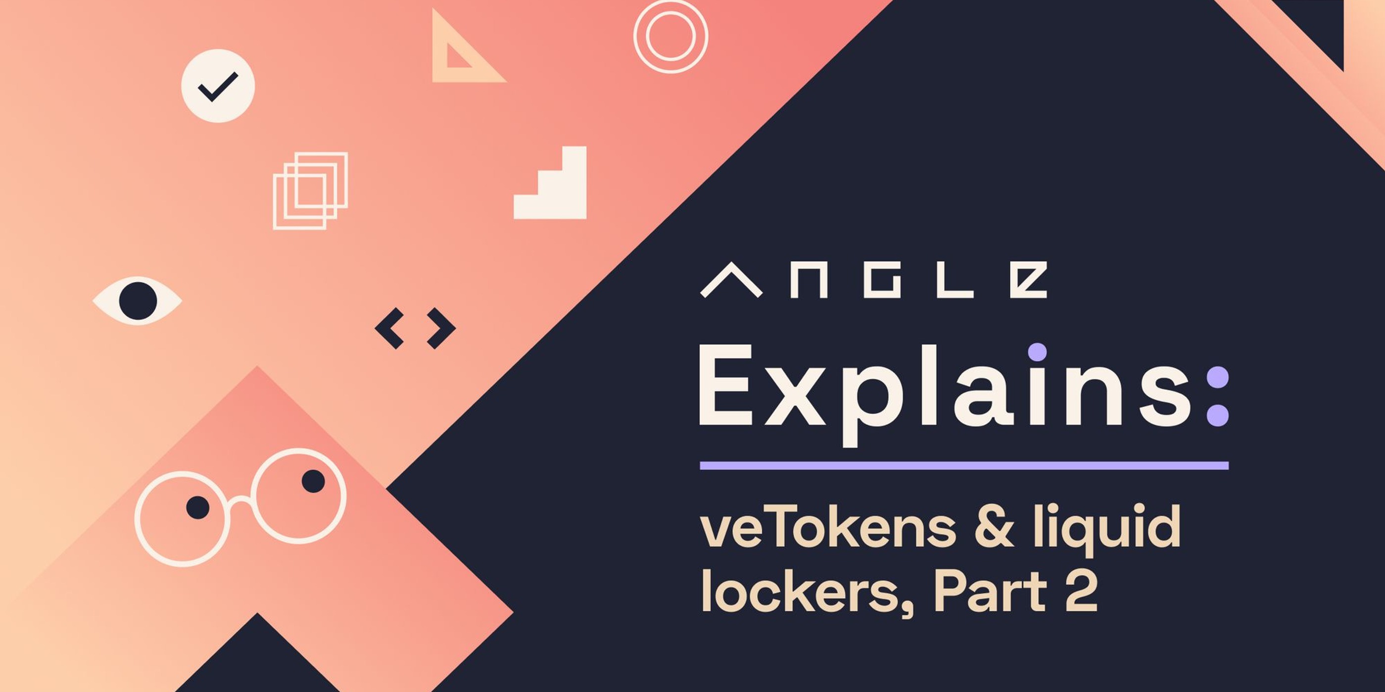 Angle Explains: veTokens and Liquid Lockers, Part 2